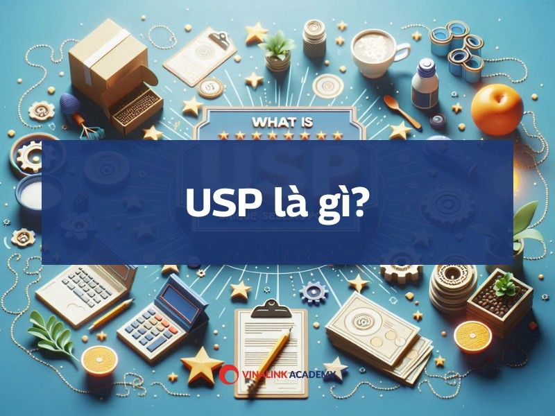 USP là gì trong Marketing? Làm sao để tìm được USP cho doanh nghiệp?
