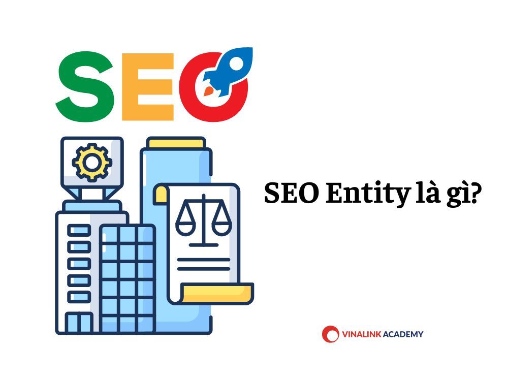 SEO Entity là gì? Hướng dẫn xây dựng Entity cho website